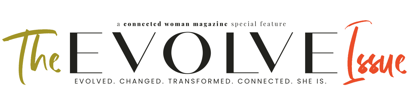 THE EVOLVE ISSUE 2022 – Connected Woman Magazine